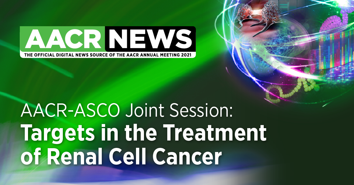AACR-ASCO session surveys latest advances about the science of kidney ...